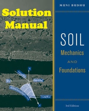 Solution Manual for Soil Mechanics and Foundations – Muni Budhu ...